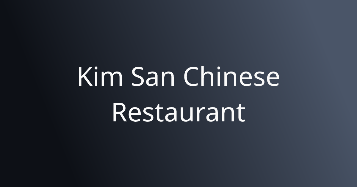 Order Authentic Chinese Online | Kim San Chinese Restaurant - Pickup ...